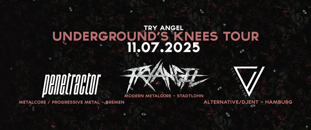 Try Angel + Penetractor + Eve Of Alana - abgesagt! - Markthalle Hamburg